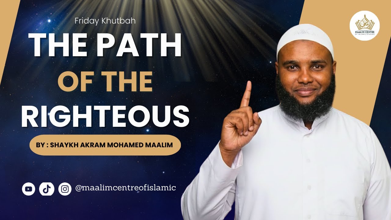 Khutbah 026: The Path of The Righteous || Sh Akram Maalim - YouTube