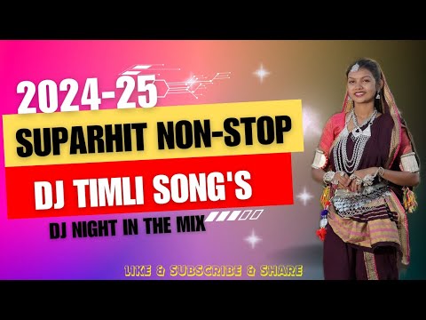 NEW SUPERHIT NON-STOP DJ TIMLI SONG'S 2k24-25 - DJ NIGHT IN THE MIX ...