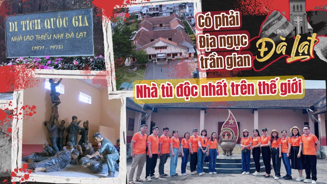 Nhà Lao Thiếu nhi Đà Lạt - Địa ngục trần gian máu lạnh, Nhà tù độc nhất ...