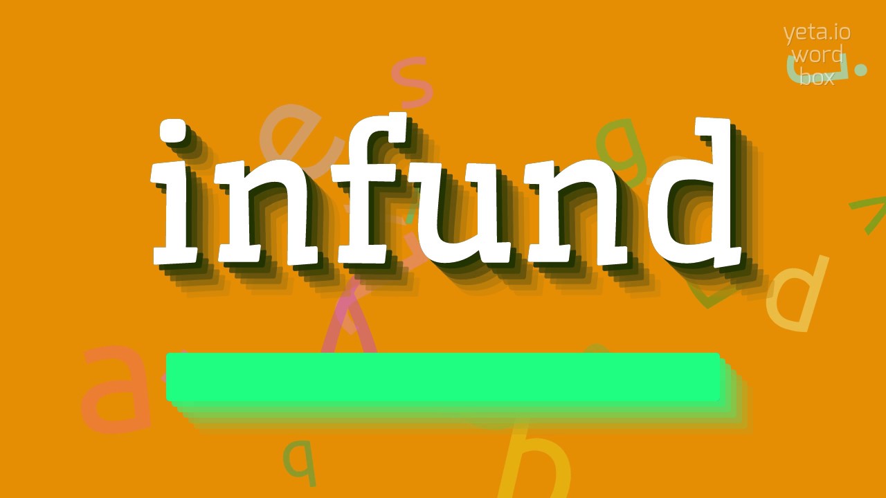 How to say "infund"! (High Quality Voices) - YouTube