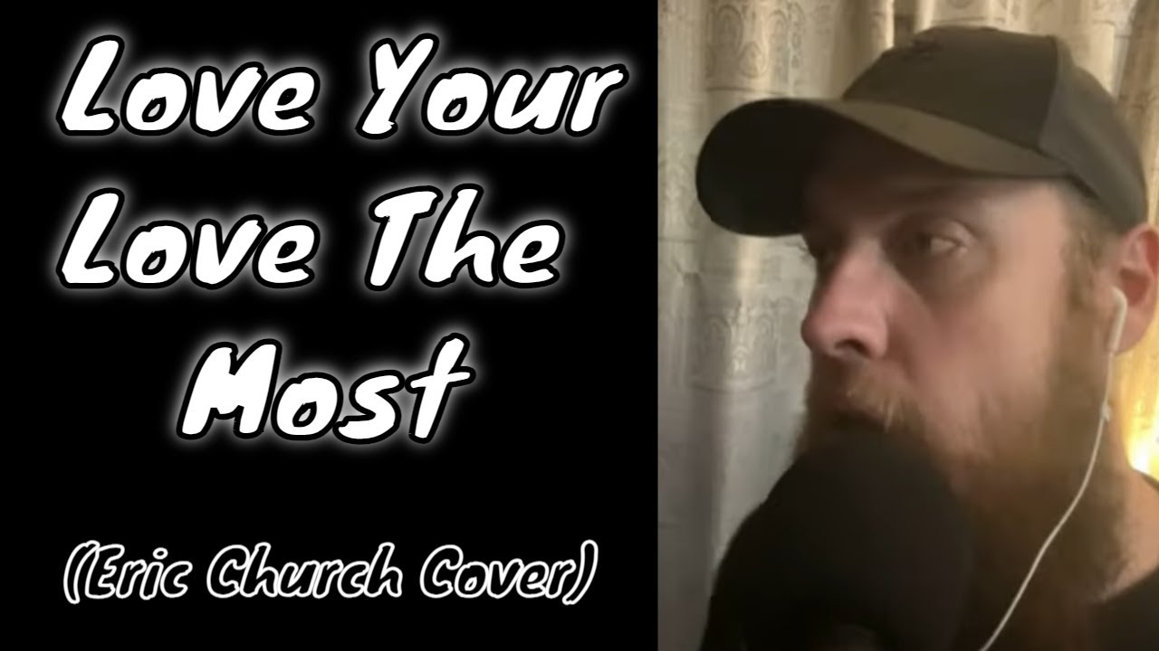 Love Your Love The Most (Eric Church Cover) - YouTube