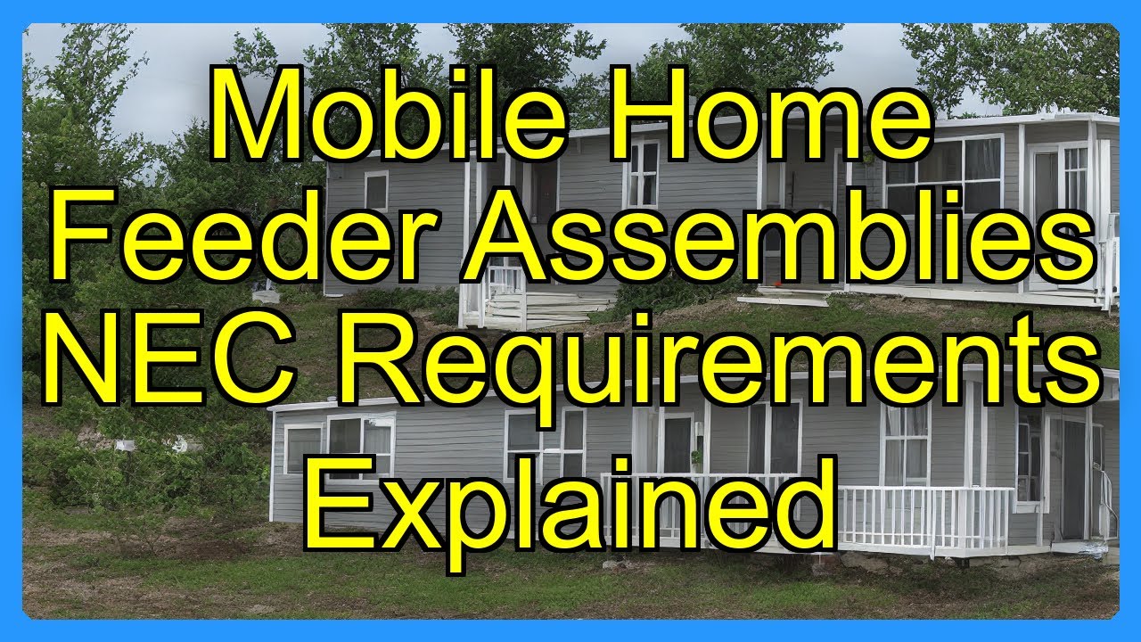 Mobile Home Feeder Assemblies NEC Requirements Explained - YouTube