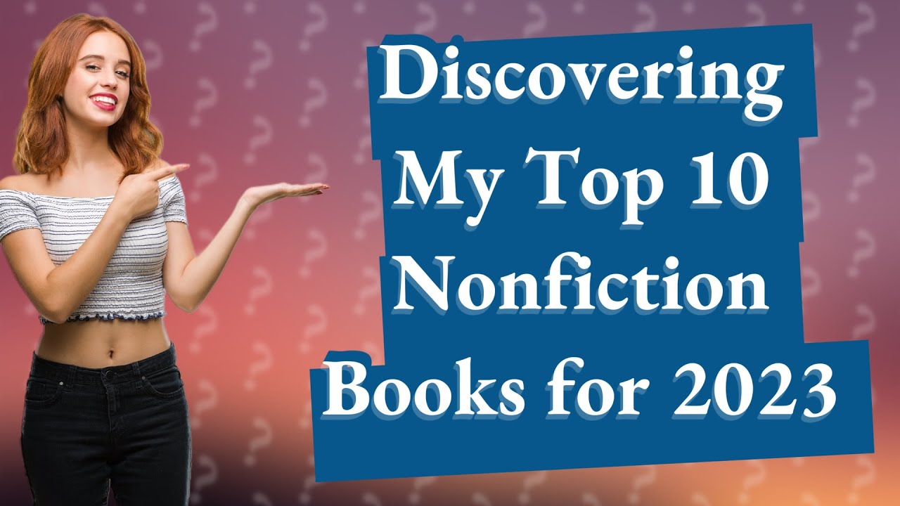 What Are My Top 10 Favorite Nonfiction Books For 2023 YouTube what-are-my-top-10-favorite-nonfiction-books-for-2023-youtube
