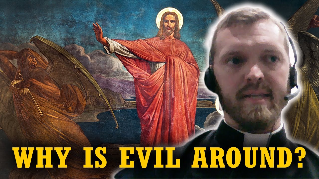 Why Does the Devil Still Exist? | Why is There Evil? (Fr. Daniel Alloy ...