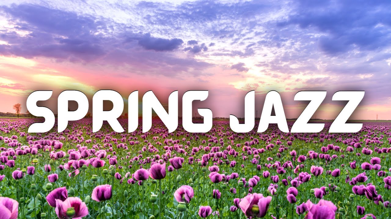 Smooth Spring Jazz Instrumental 2022 - Positive Spring Jazz 2022 - YouTube