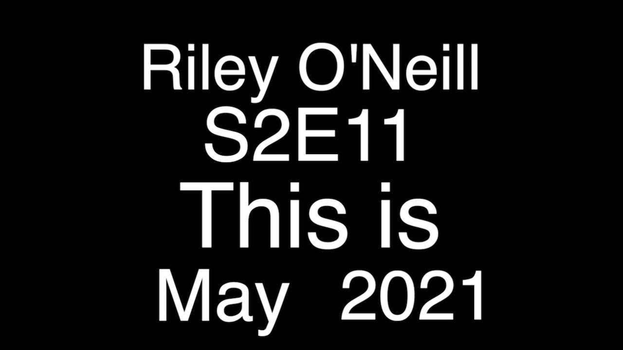 This is May 2021 - S2E11 - YouTube