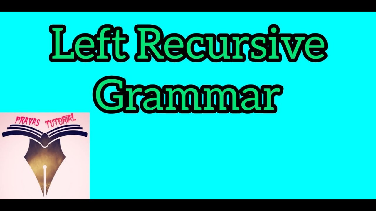 Left Recursive Grammar (C16) - YouTube