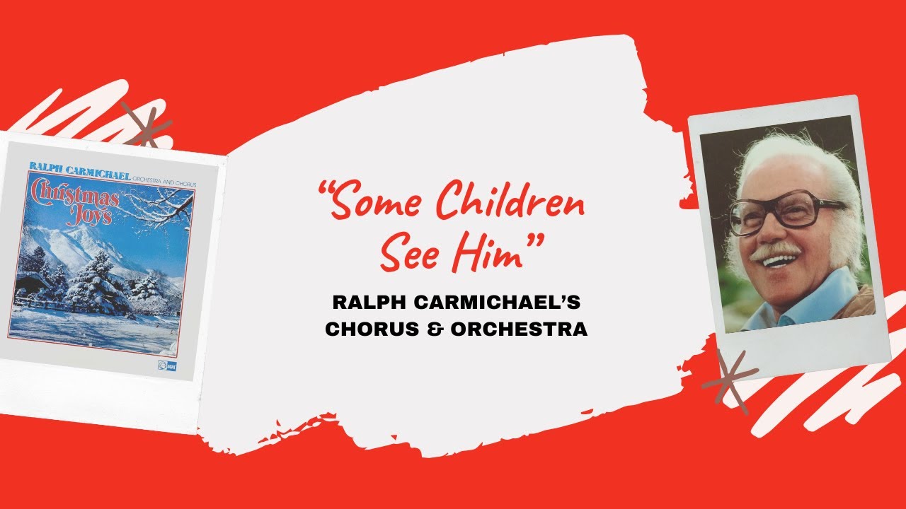 "Some Children See Him” - Ralph Carmichael’s Chorus & Orchestra - YouTube