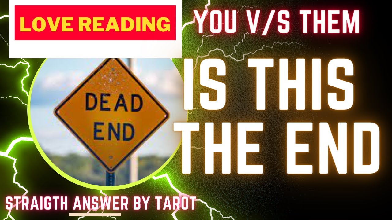 Is This The Dead End? Is It Time To Move On- Very Accurate Timeless ...