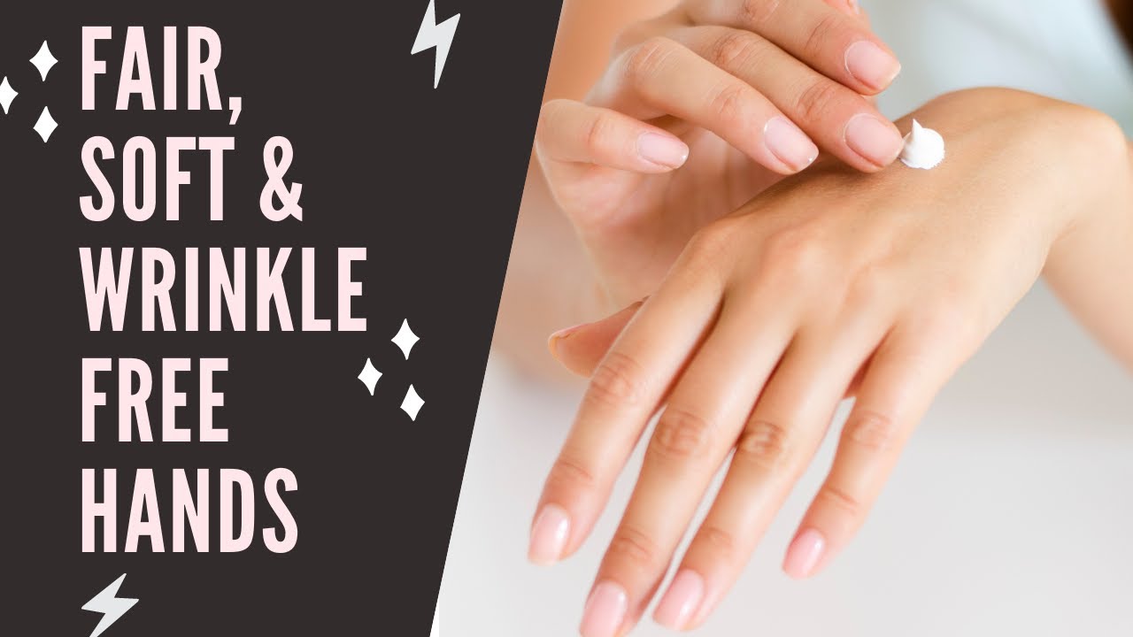 How to Get Fair, Soft and Wrinkle free hands at Home | Naghma Syed ...