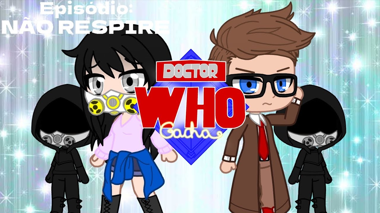 Doctor Who [GACHA] Tp.1 Ep.3 - Não Respire - YouTube
