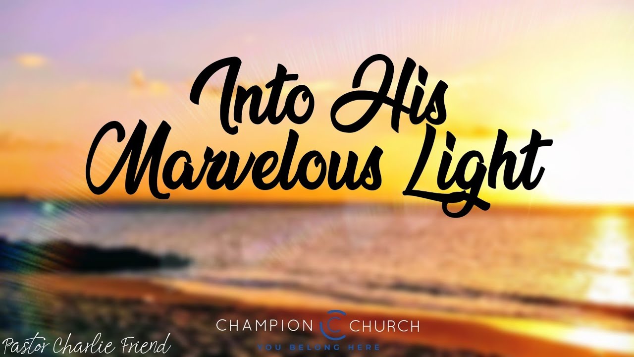 Into His Marvelous Light - YouTube