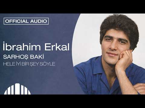 İbrahim Erkal - Hele İyi Bir Şey Söyle (Official Audio)