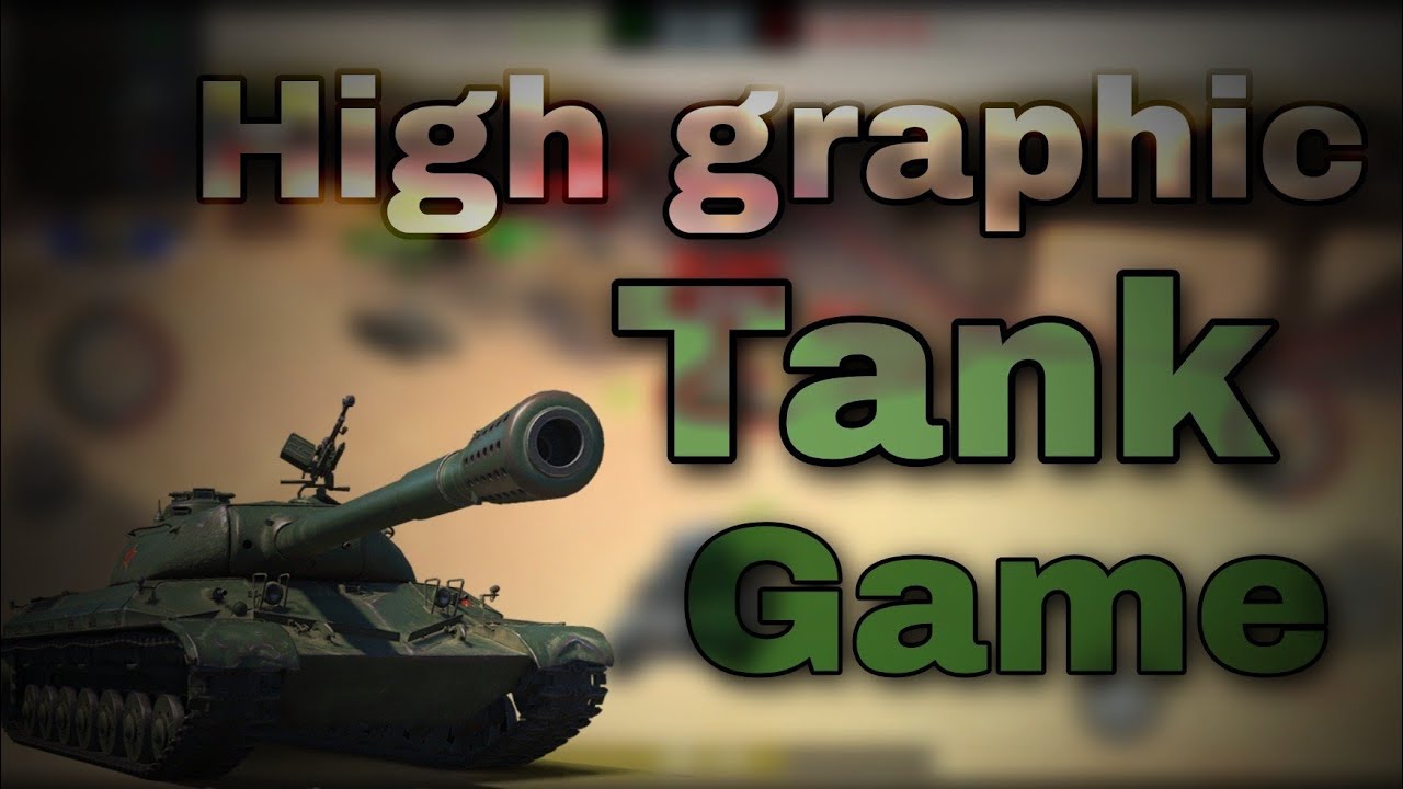 High graphic tank game ll world of tank ll best tank game ll - YouTube