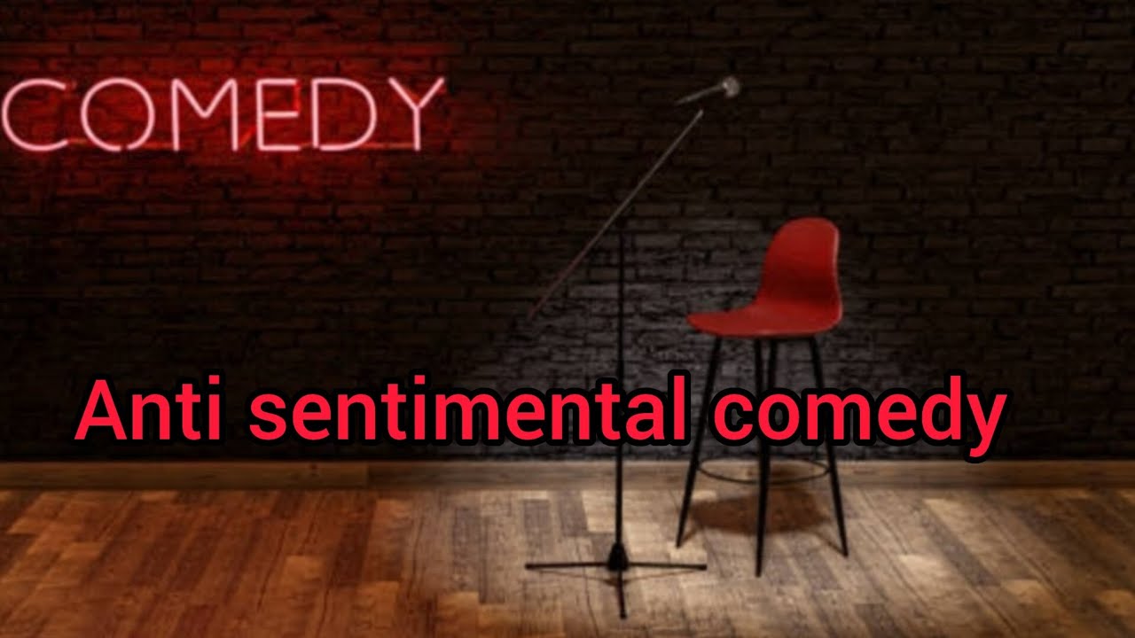 Anti sentimental comedy - YouTube