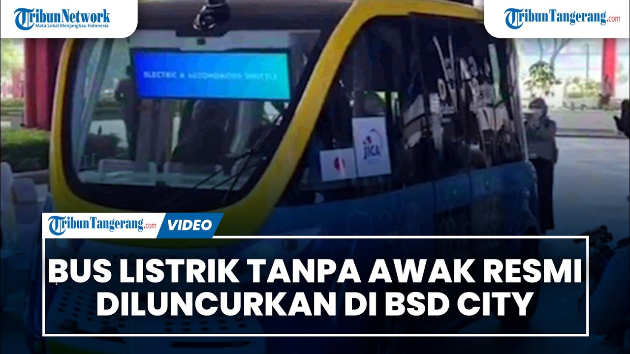 Bus listrik tanpa awak resmi diluncurkan di BSD City, Tangerang - YouTube
