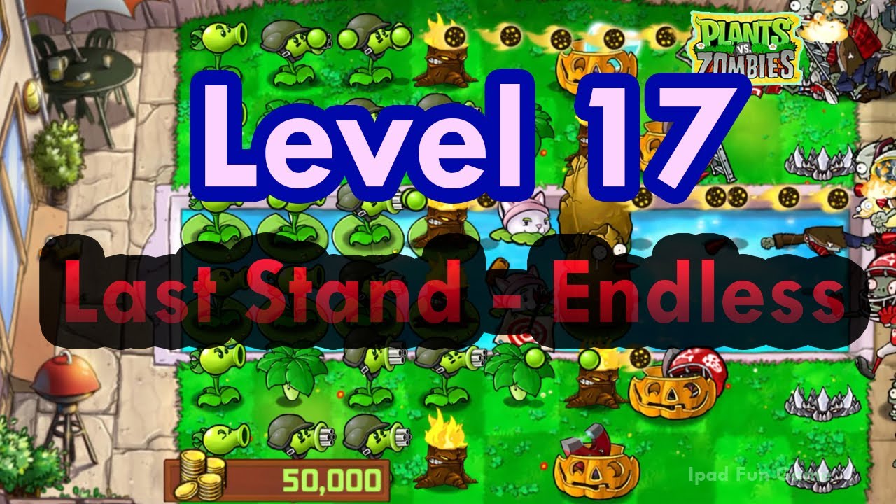 Last Stand Endless - Reached Level 17! | Plants vs Zombies Gameplay ...