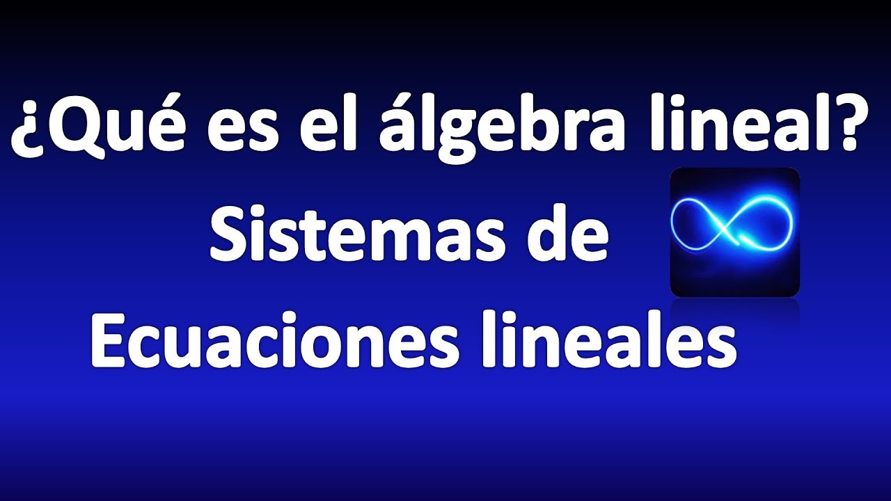 01. ¿Qué es el álgebra lineal? ¿Qué es un sistema de ecuaciones ...