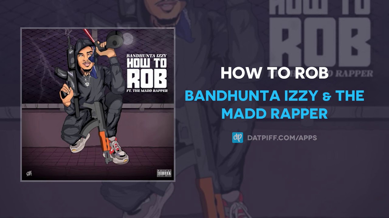 Bandhunta Izzy - How to Rob ft. The Madd Rapper (AUDIO) - YouTube