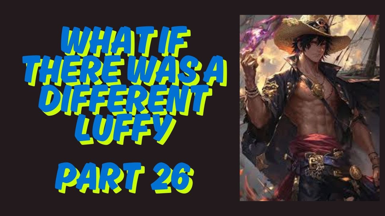 What If There Was A Different Luffy Part 26 - YouTube