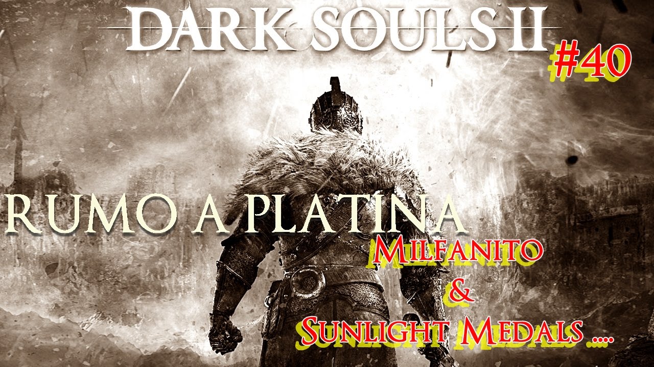 Dark Souls 2 - Rumo a platina. - #40 Milfanito & Sunlight Medals ...