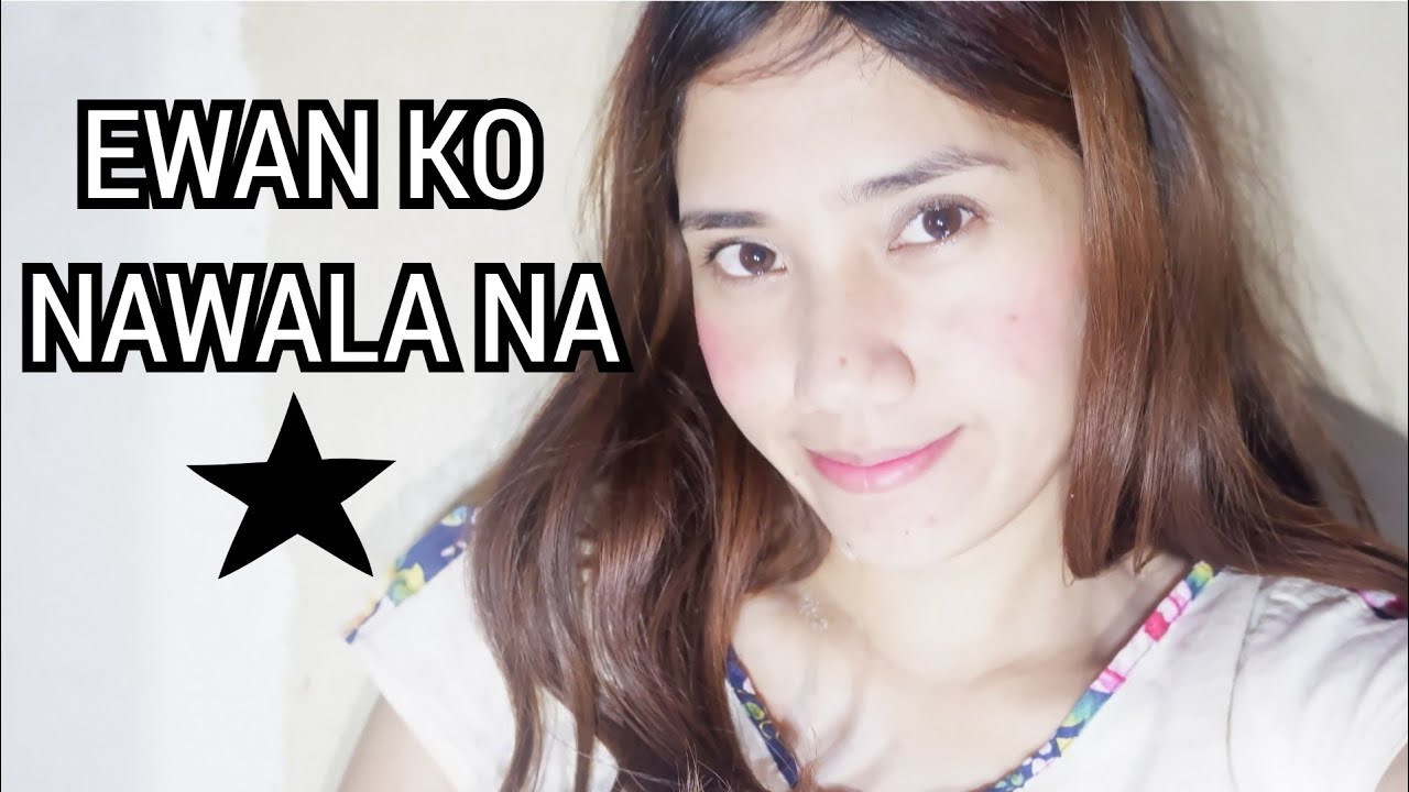 EWAN KO NAWALA NA - YouTube