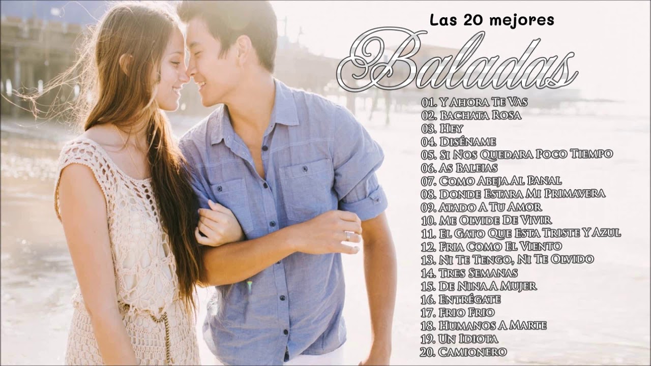 Las 20 mejores baladas en español Las mejores canciones de amor en ...