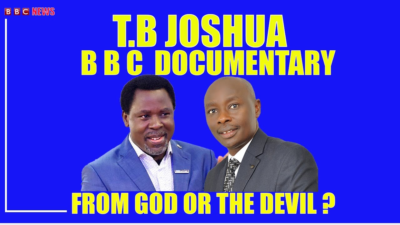 PROPHET T.B JOSHUA/BBC DOCUMENTARY/FROM GOD OR THE DEVIL? - YouTube
