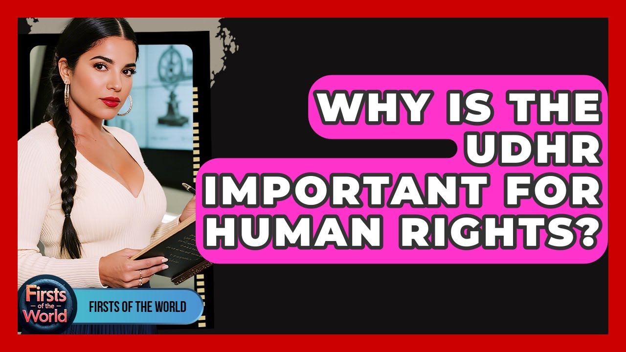 Why Is The UDHR Important For Human Rights? - Firsts of the World - YouTube