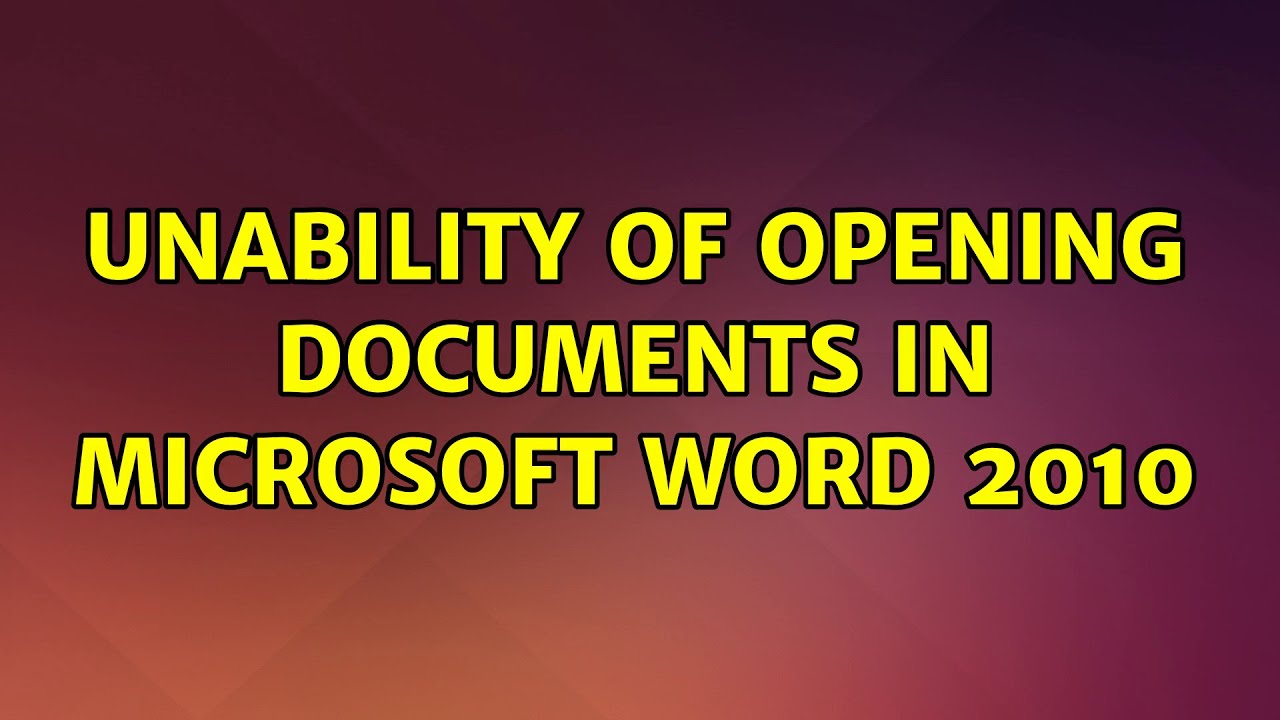 Unability of opening documents in Microsoft Word 2010 - YouTube