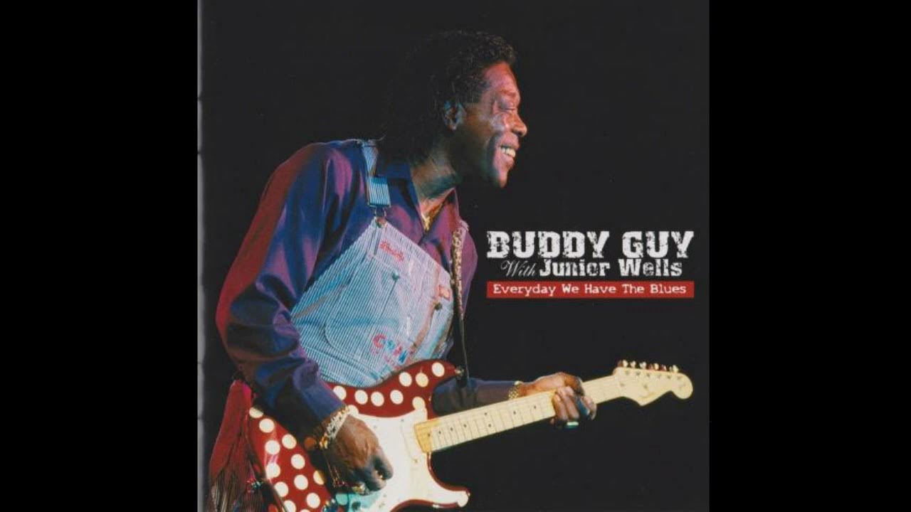 Buddy Guy & Junior Wells - Everyday We Have The Blues (Full album) - YouTube