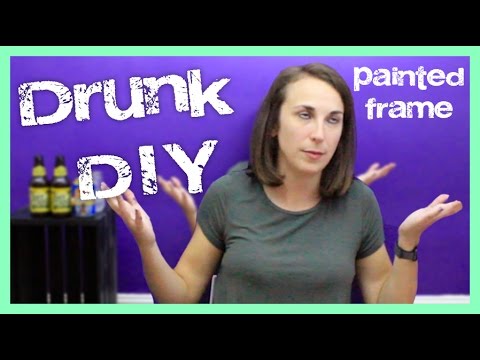 DRUNK DIY: Painted Frame - YouTube