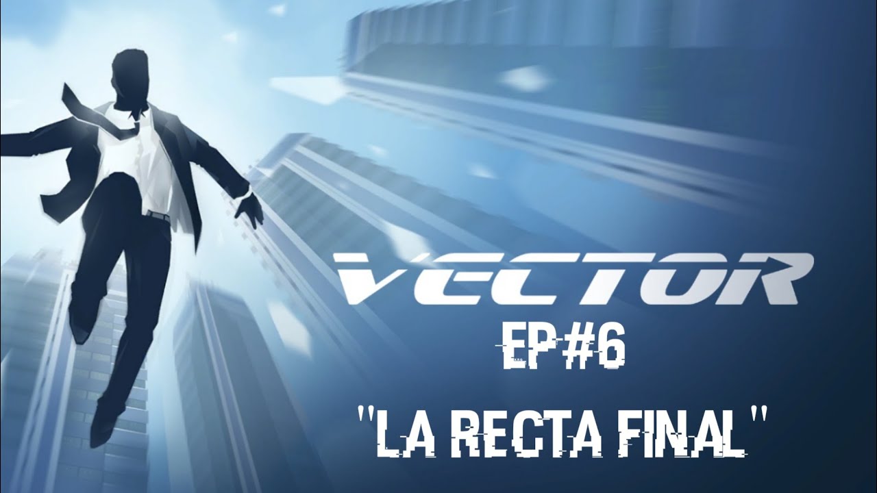 Vector_EP#6_"La recta final" - YouTube
