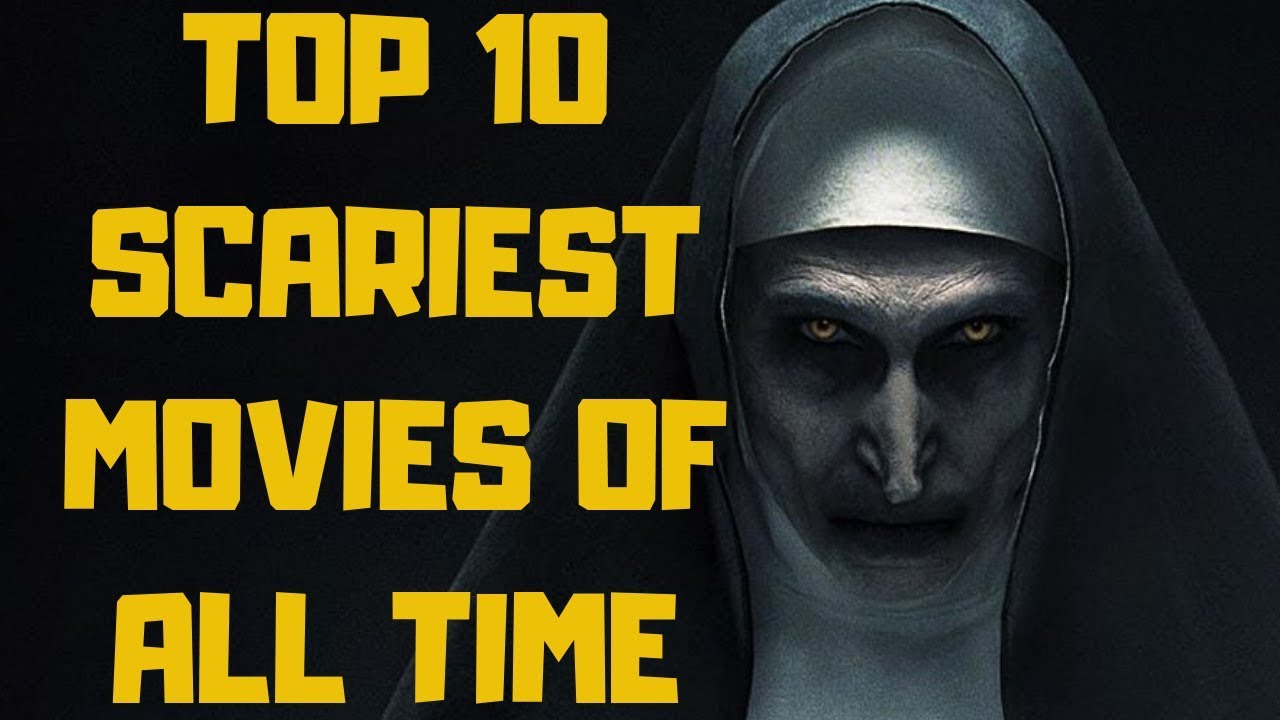 Top 10 Scariest Movies Of All Time YouTube top-10-scariest-movies-of-all-time-youtube