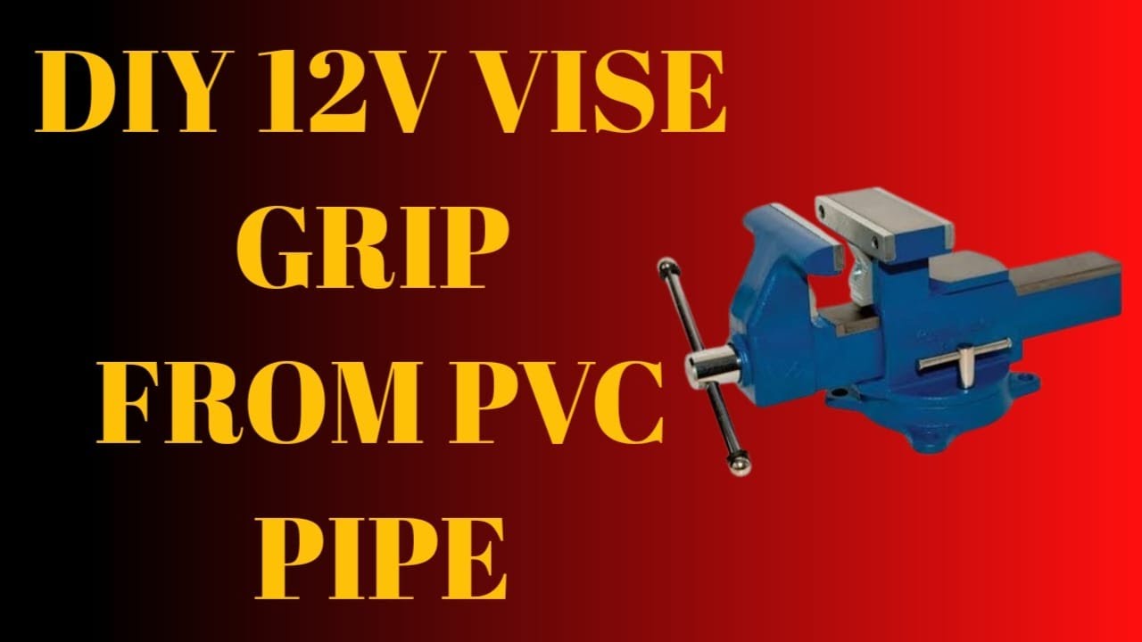 DIY Vise grip from PVC Pipe 12v | Amazing Vise Grip at home | Vise grip ...