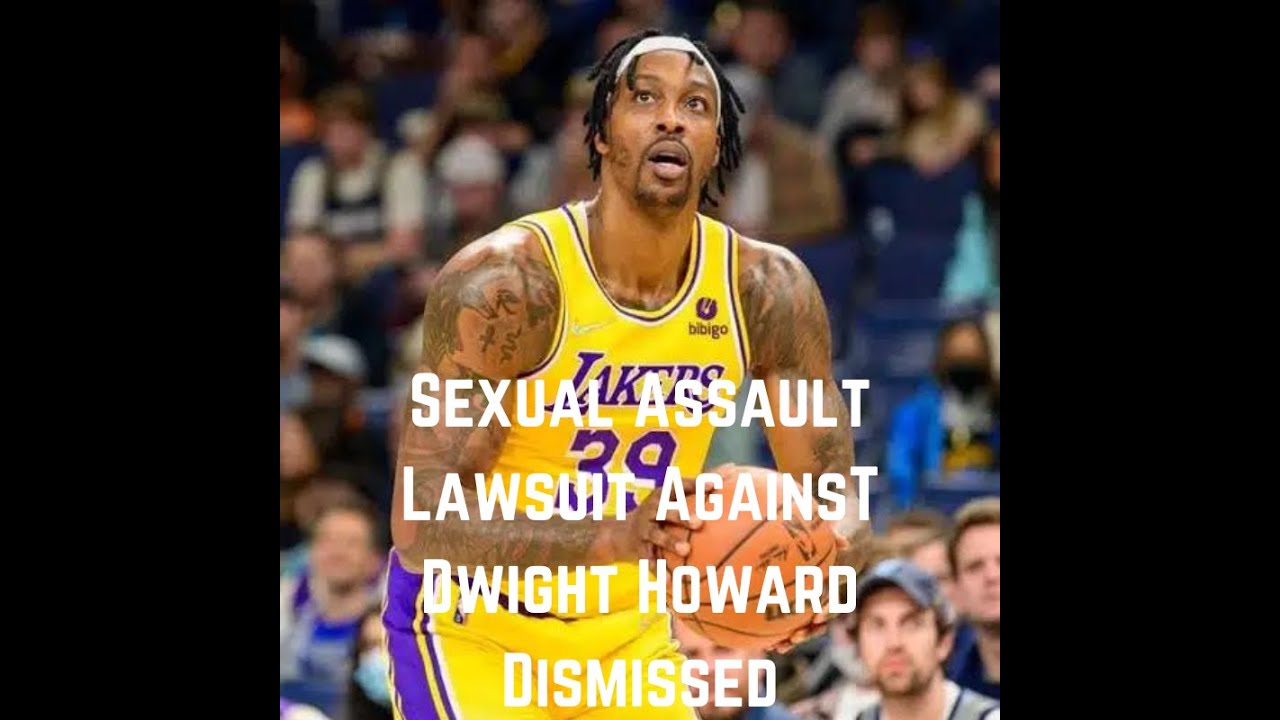 Sexual Assault Lawsuit Against Ex-NBA Player Dwight Howard Dismissed ...