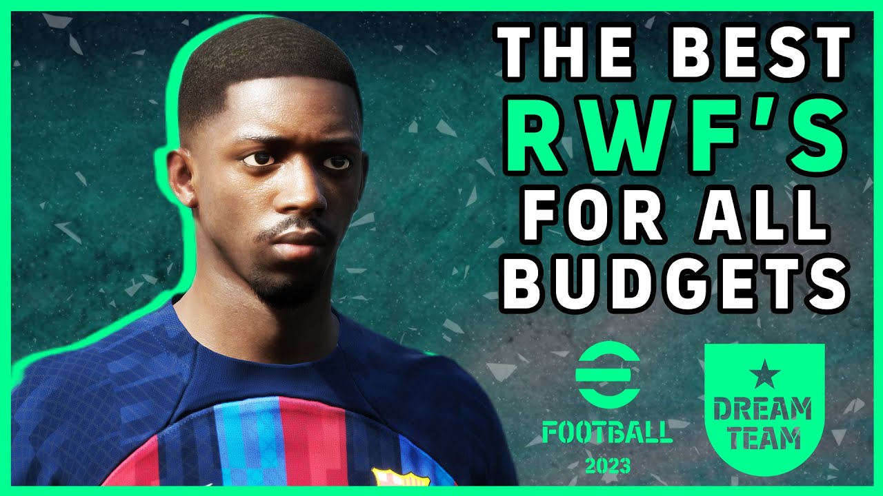 eFootball 2023 | BEST RWF'S FOR ALL BUDGETS - V2.4 - YouTube