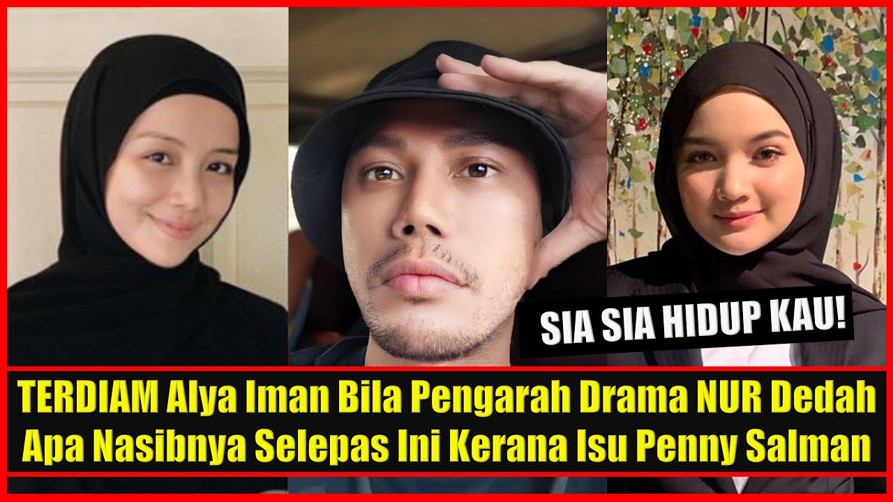 TERDIAM Alya Iman Bila Pengarah Drama NUR Dedah Apa Nasibnya Selepas ...