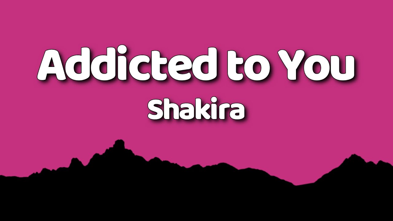 Shakira - Addicted to You (Lyrics) - YouTube