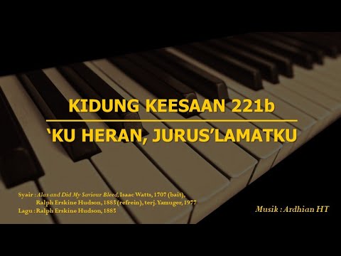 KK 221b - 'Ku Heran, Jurus'lamatku || Alas and Did My Saviour Bleed ...