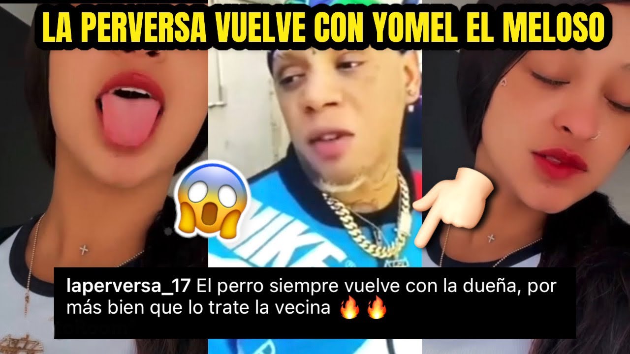 La Perversa Vuelve con Yomel el Meloso 😱 Y se Filtra Foto Encuer@ De la ...