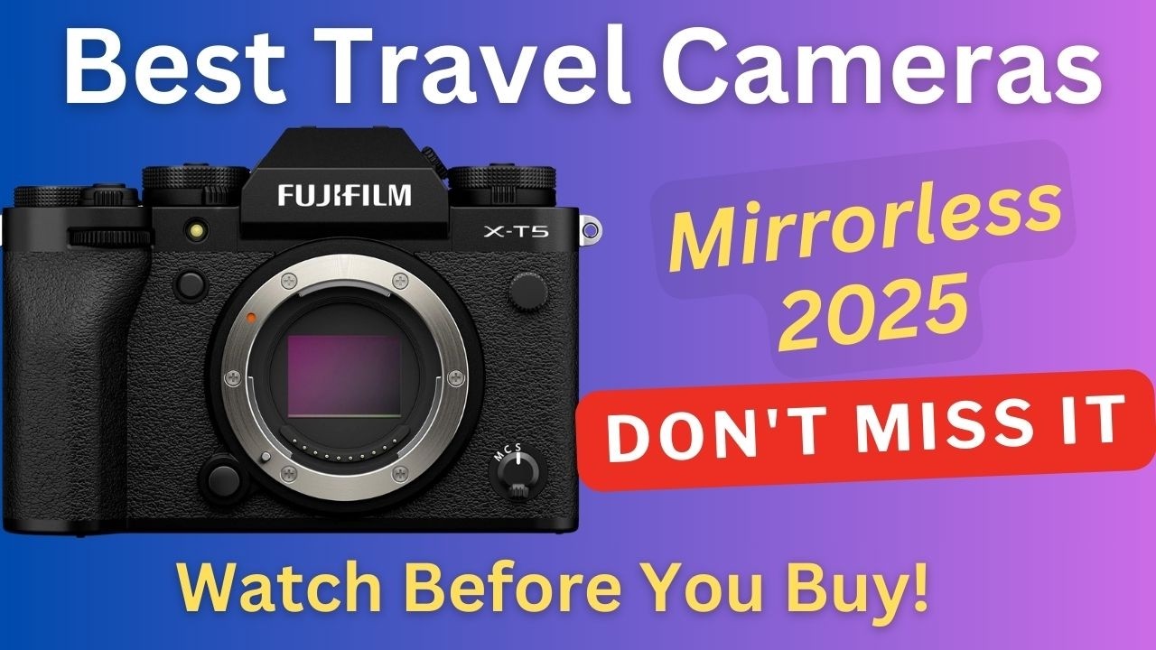 📸 5 Best Mirrorless Cameras for Travel 2025 ️ Top Picks for Travelers - YouTube