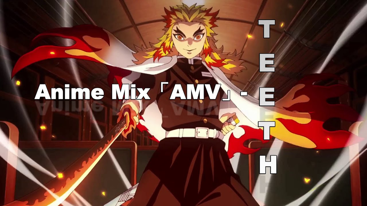 Teeth 「AMV」 Anime Mix - YouTube