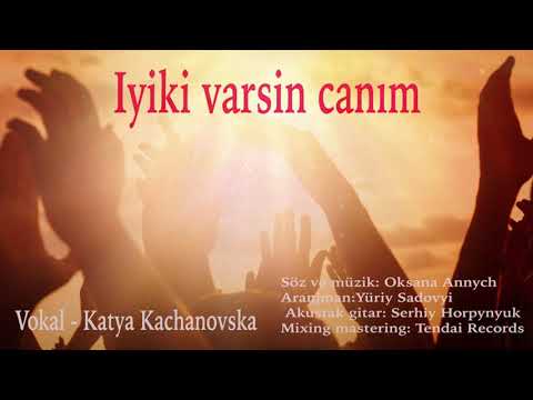 IYI KI VARSIN CANIM - KATYA KACHANOVSKA - NEW UKRANIAN POP SONG SUMMER 2020