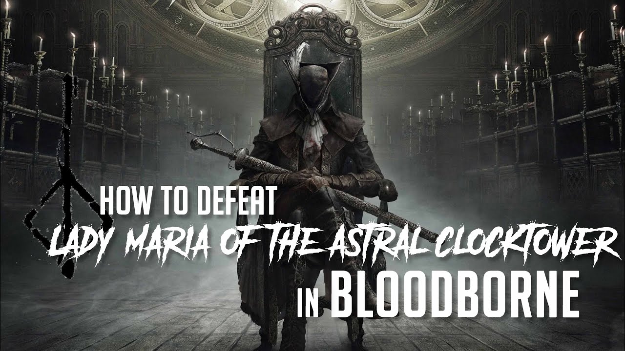 How to Defeat Lady Maria Of The Astral Clocktower in Bloodborne (2022 ...