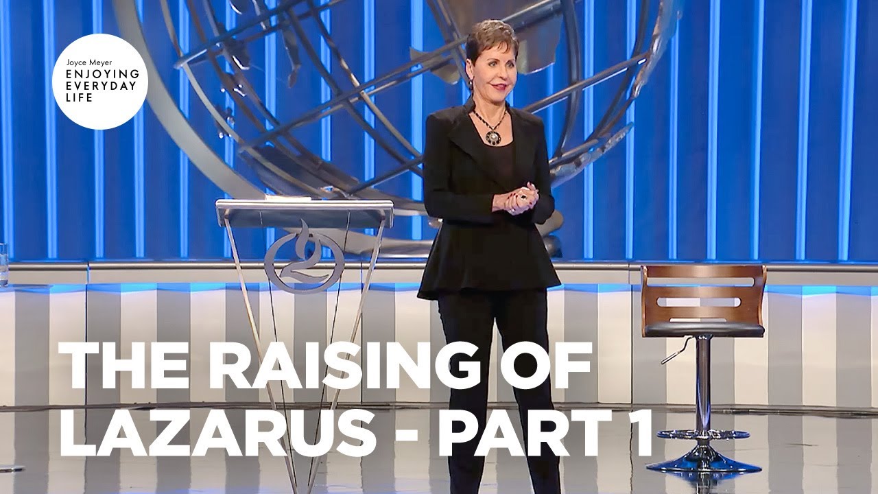 The Raising of Lazarus - Part 1 | Joyce Meyer | Enjoying Everyday Life ...
