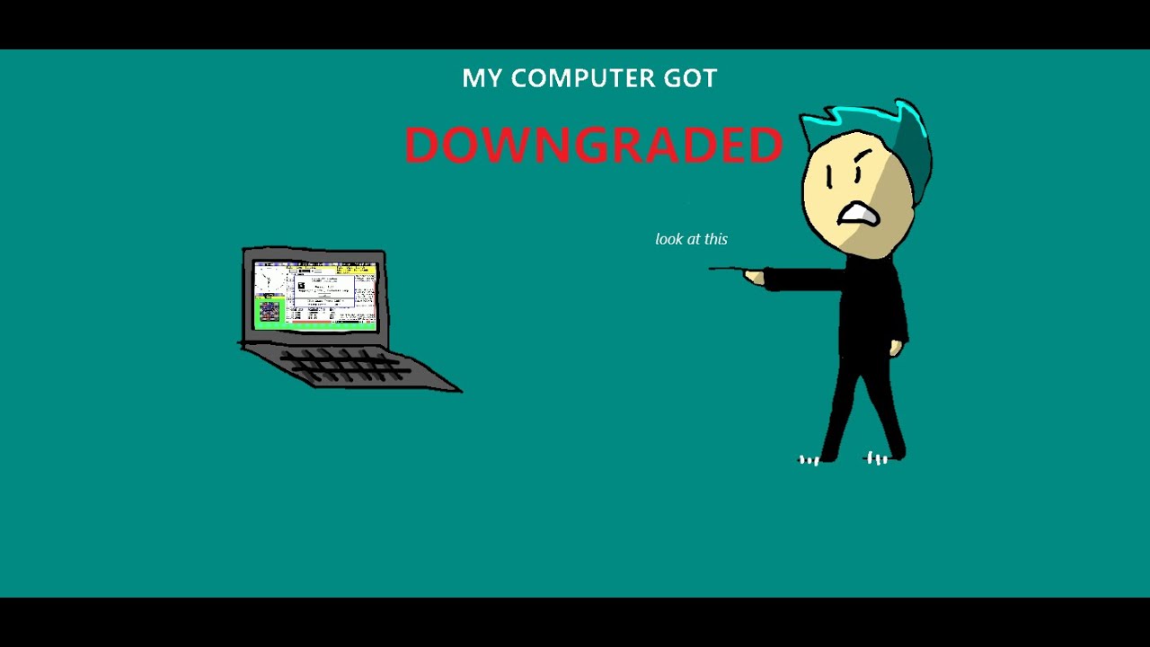 My Computer Got Downgraded! (goanimate) - YouTube
