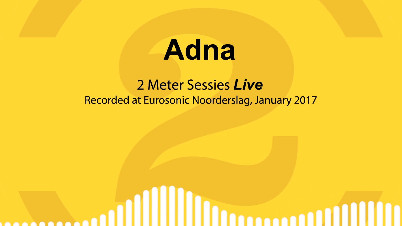 Adna (Full Live Performance on 2 Meter Sessions) - YouTube