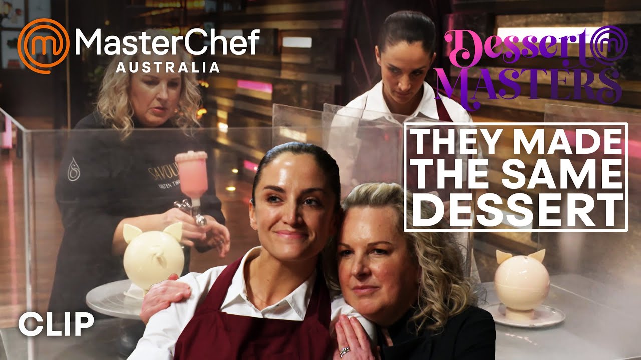 They're Making The Same Dessert | MasterChef Australia Dessert Masters ...