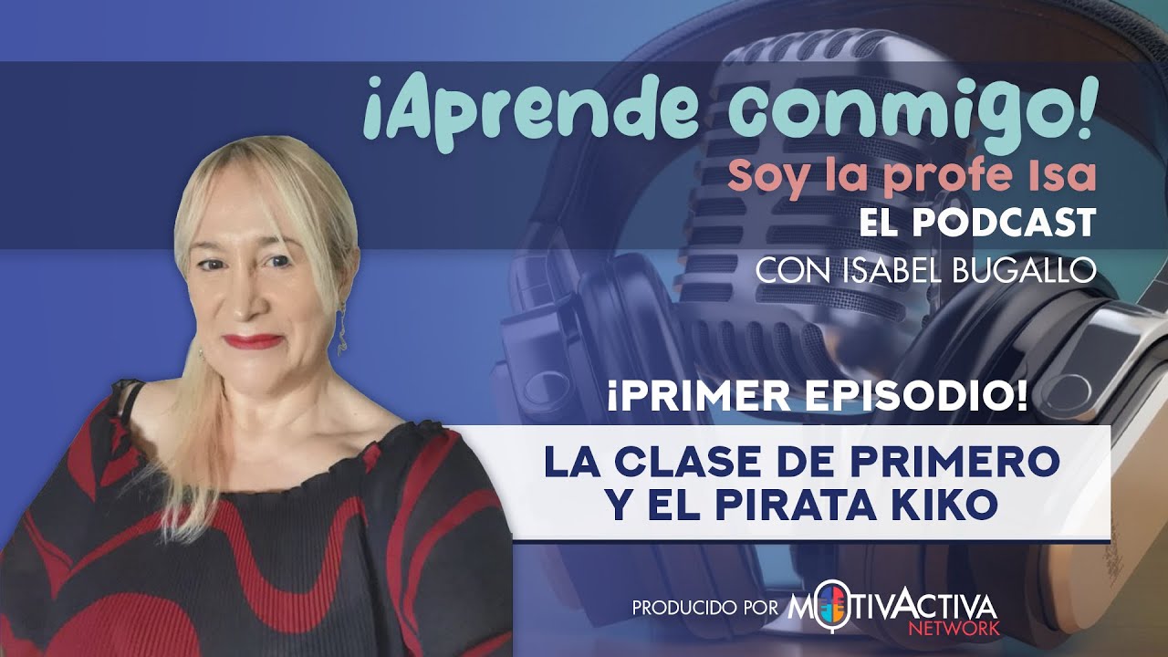 APRENDE CONMIGO con la profe Isa - EL PODCAST - EPISODIO 1: La clase de ...